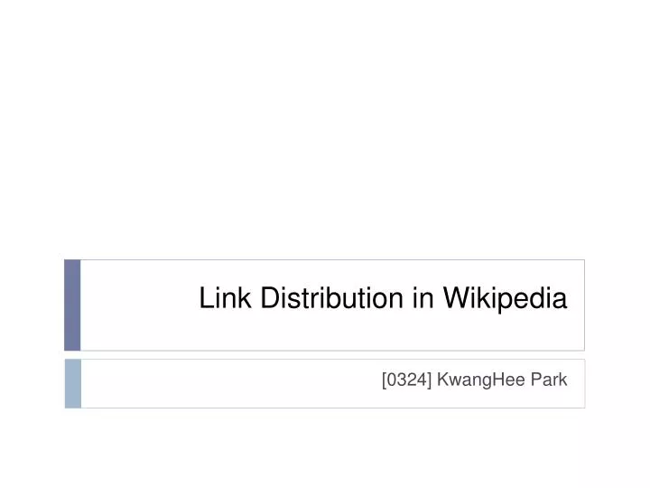 PPT - Link Distribution in Wikipedia PowerPoint Presentation, free ...