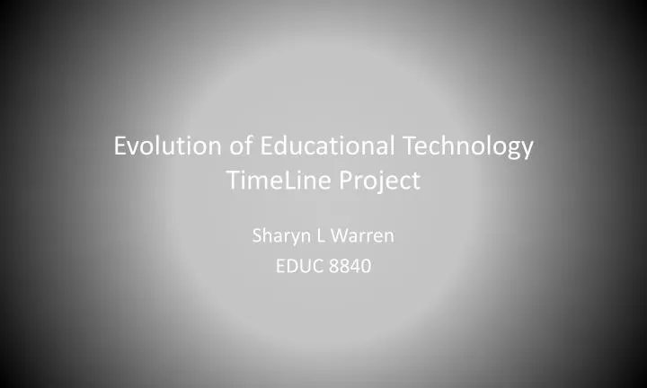 PPT - Evolution of Educational Technology TimeLine Project PowerPoint ...