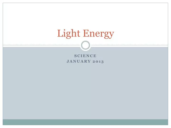 PPT - Light Energy PowerPoint Presentation, free download - ID:3162321
