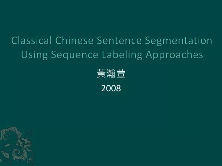 PPT - Classical Chinese Sentence Segmentation Using Sequence Labeling ...