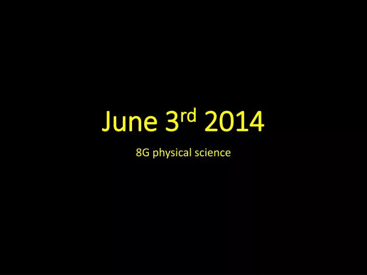 PPT - June 3 rd 2014 PowerPoint Presentation, free download - ID:3166369