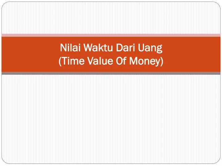 Ppt Nilai Waktu Dari Uang Time Value Of Money Powerpoint