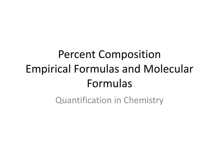 Ppt Percent Composition Empirical Formulas And Molecular Formulas
