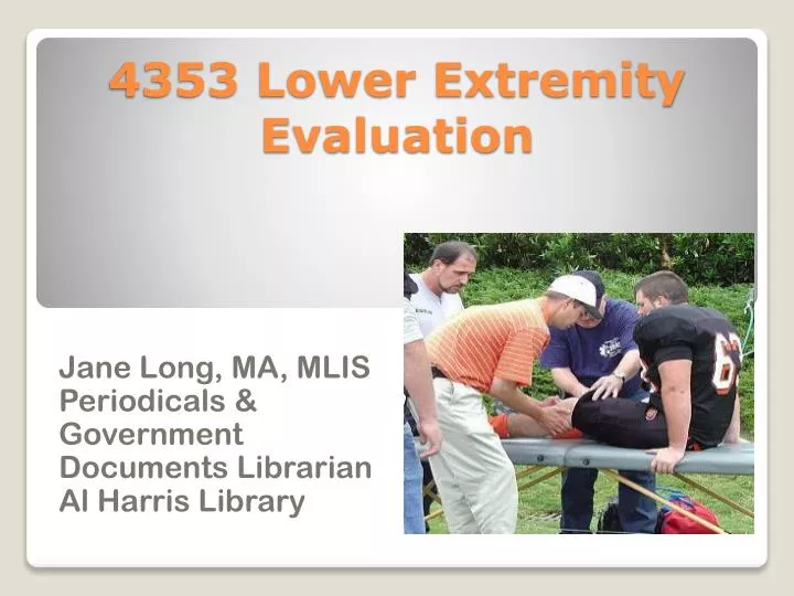 PPT - 4353 Lower Extremity Evaluation PowerPoint Presentation, free ...