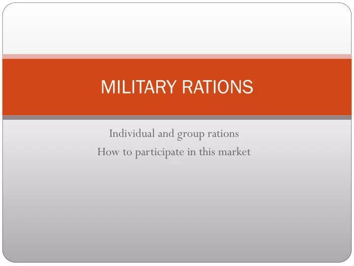 PPT - MILITARY RATIONS PowerPoint Presentation, free download - ID:3172580