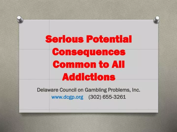 PPT - Serious Potential Consequences Common to All Addictions ...