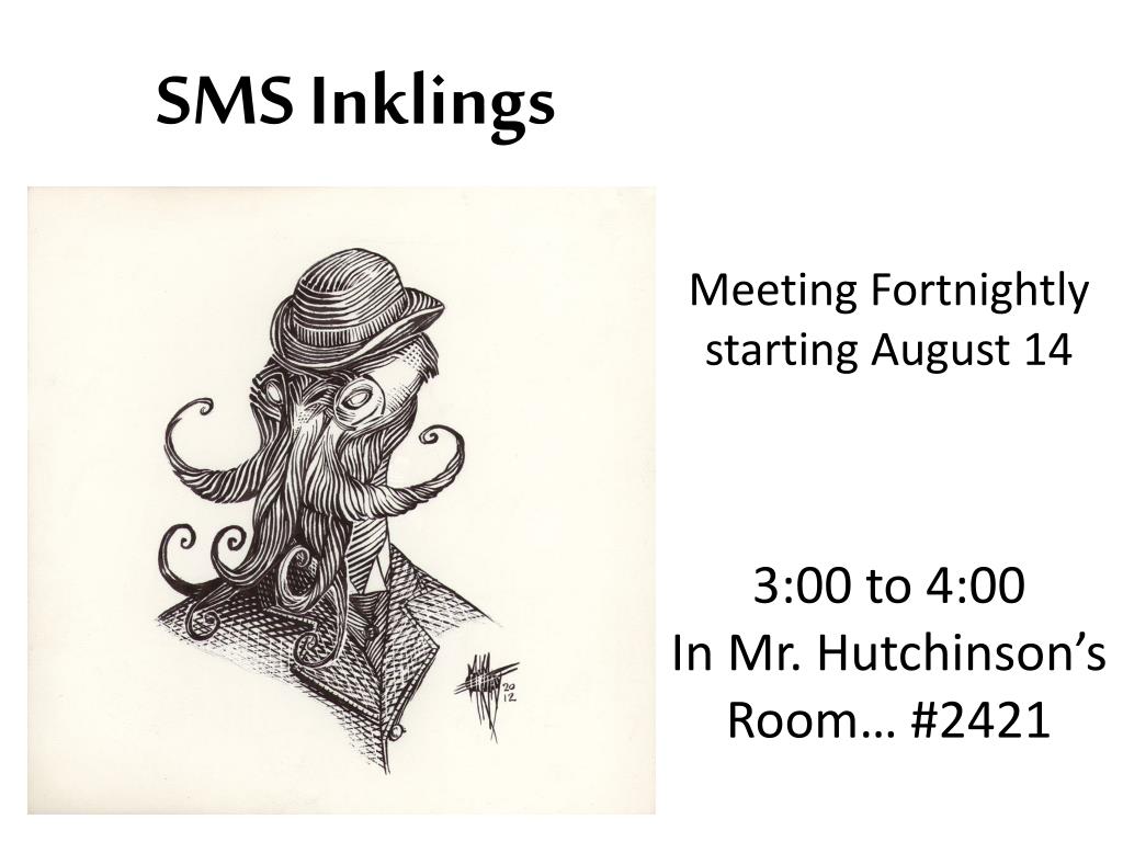 PPT - SMS Inklings Meeting Fortnightly starting August 14 3:00 to 4:00 ...