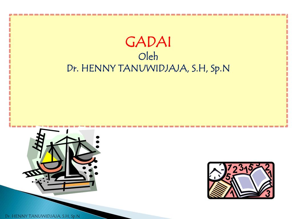 PPT - GADAI Oleh Dr. HENNY TANUWIDJAJA, S.H, Sp.N PowerPoint ...