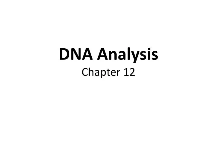 PPT - DNA Analysis Chapter 12 PowerPoint Presentation, free download ...