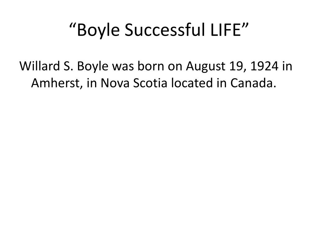 PPT - Willard S. Boyle Aug 19,1924 – May 7,2011 PowerPoint Presentation ...