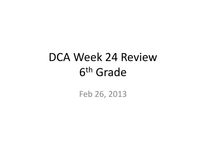 PPT - DCA Week 24 Review 6 th Grade PowerPoint Presentation, free ...