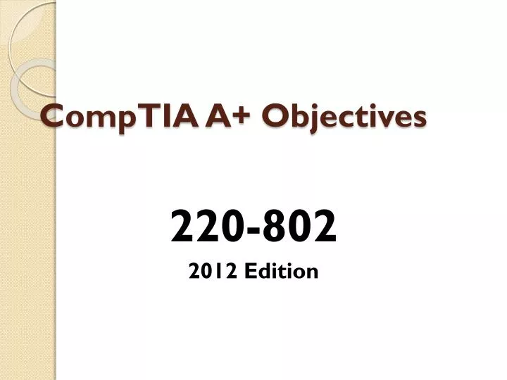 PPT - CompTIA A+ Objectives PowerPoint Presentation, free download - ID ... PPT - CompTIA A+ Objectives PowerPoint Presentation, free download - ID ...