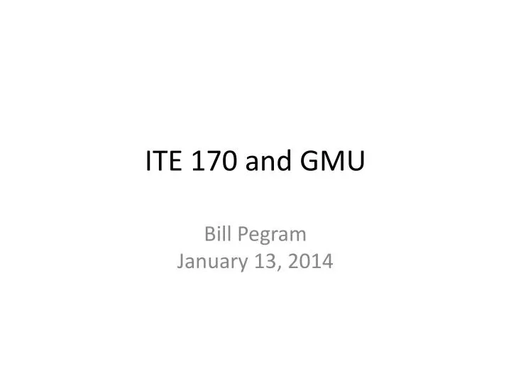 PPT - ITE 170 and GMU PowerPoint Presentation, free download - ID:3180247
