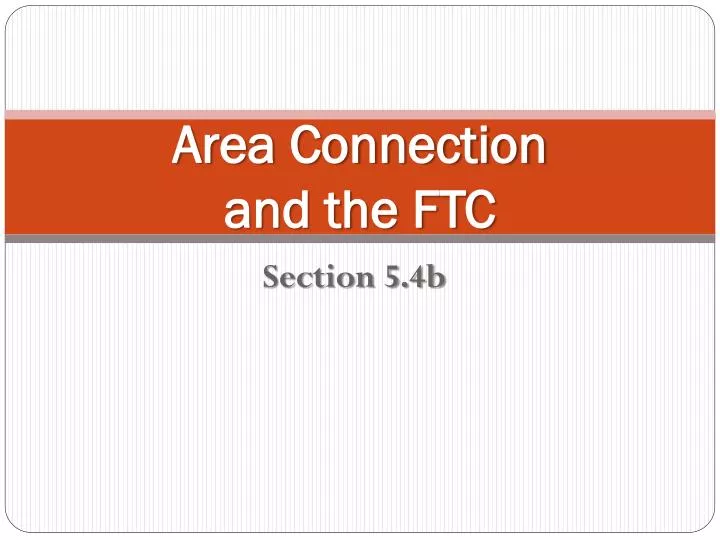 PPT - Area Connection and the FTC PowerPoint Presentation, free ...