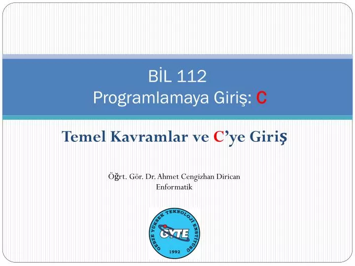 PPT - BİL 112 Programlamaya Giriş: C PowerPoint Presentation, free download - ID:3181416