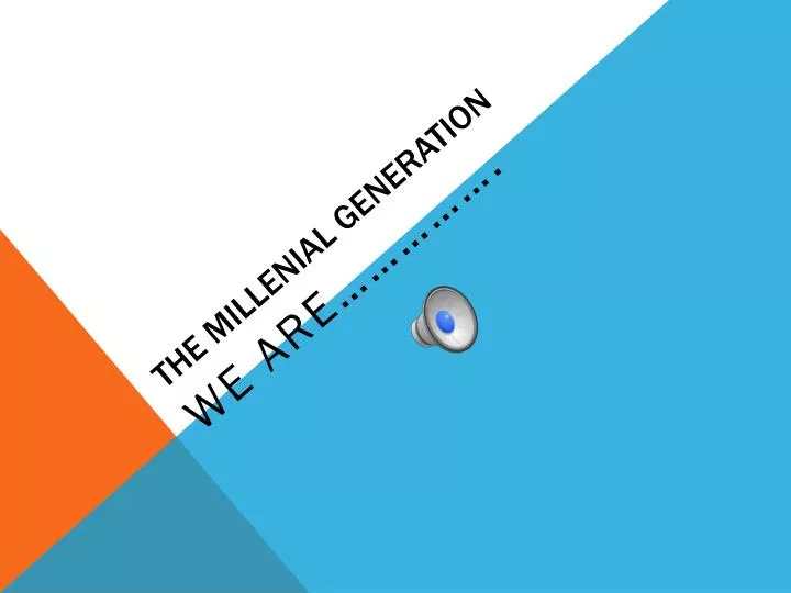 PPT - The MILLENIAL generation PowerPoint Presentation, free download ...