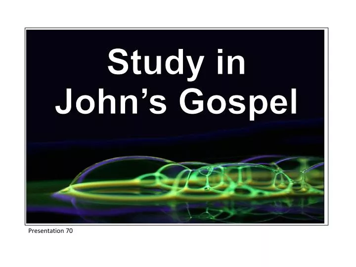 PPT - Study in John’s Gospel PowerPoint Presentation, free download ...