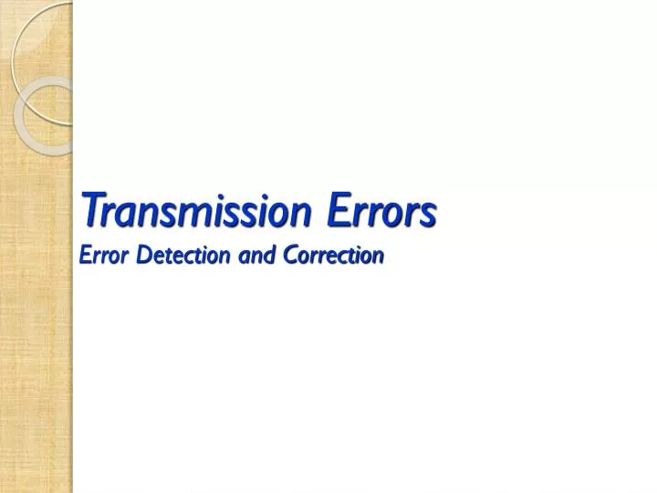 Ppt Transmission Errors Error Detection And Correction Powerpoint