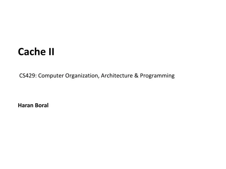 PPT - Cache II CS429: Computer Organization, Architecture & Programming PowerPoint Presentation ...