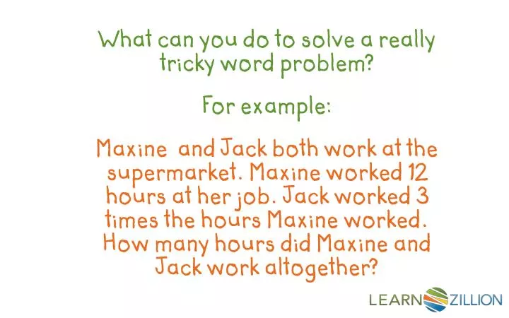 PPT - What can you do to solve a really tricky word problem? For ...