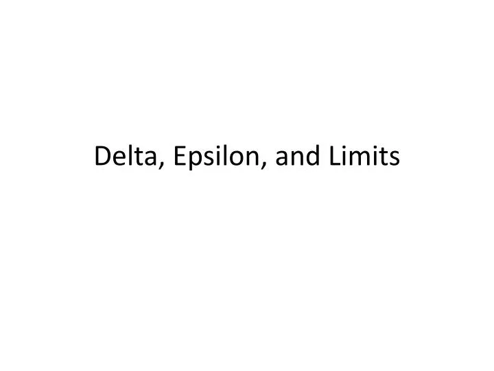 PPT - Delta, Epsilon, and Limits PowerPoint Presentation, free download ...