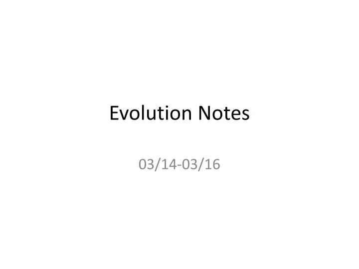 PPT - Evolution Notes PowerPoint Presentation, free download - ID:3185466