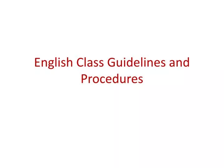 PPT - English Class Guidelines and Procedures PowerPoint Presentation ...
