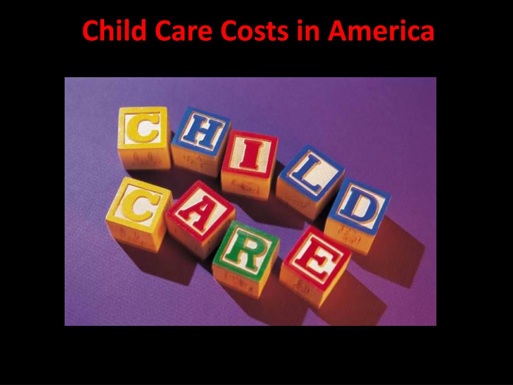 PPT - Child Care Costs in America PowerPoint Presentation, free ...