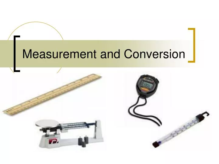 PPT - Measurement and Conversion PowerPoint Presentation, free download ...