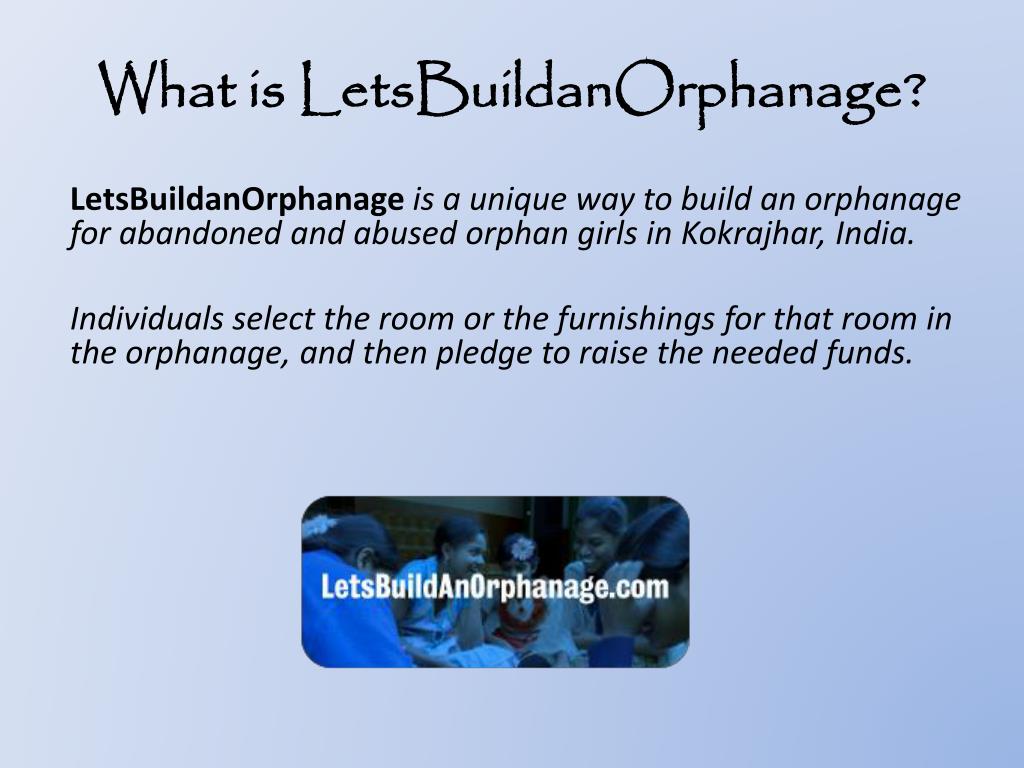 PPT - A presentation about the orphanage you will build with Homes of ...