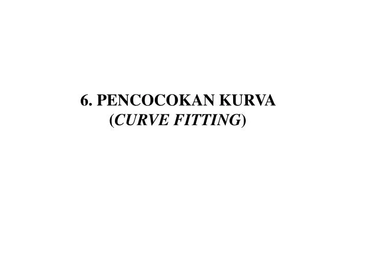 PPT - 6. PENCOCOKAN KURVA ( CURVE FITTING ) PowerPoint Presentation, free download - ID:3188152