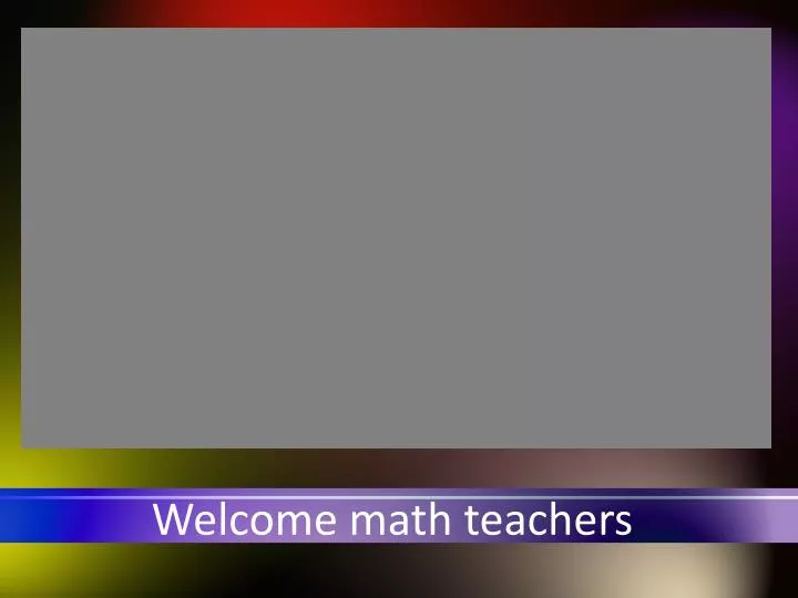 PPT - Welcome math teachers PowerPoint Presentation, free download - ID ...
