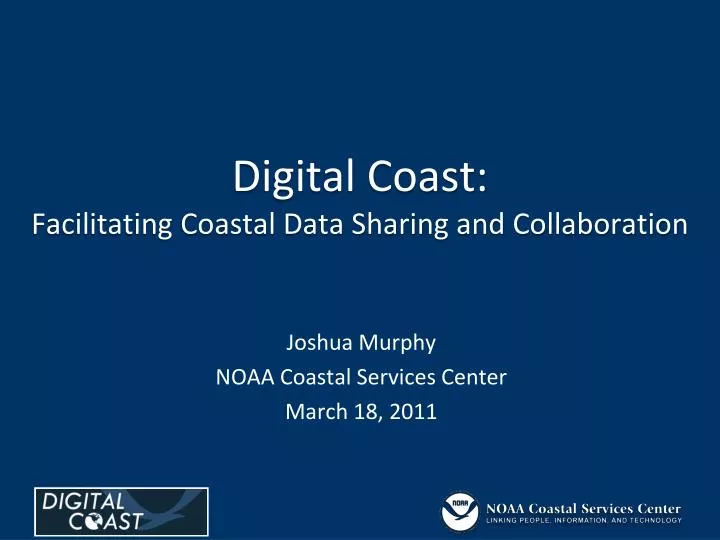 PPT - Digital Coast: Facilitating Coastal Data Sharing and ...