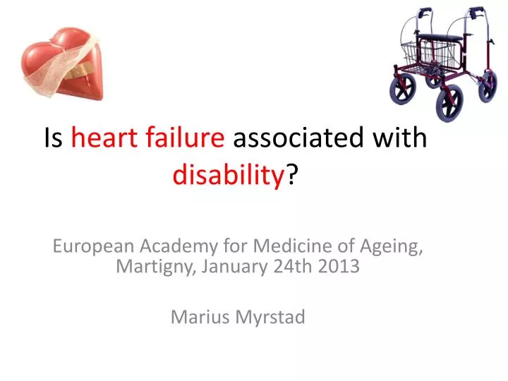 PPT - Is heart failure associated with disability ? PowerPoint ...