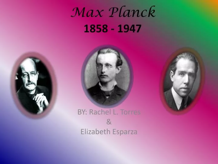 PPT - Max Planck 1858 - 1947 PowerPoint Presentation, free download ...