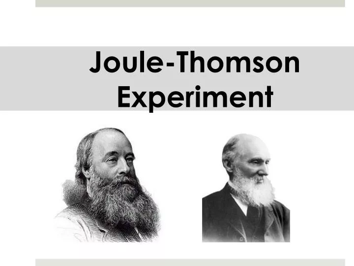PPT - Joule-Thomson Experiment PowerPoint Presentation, free download ...