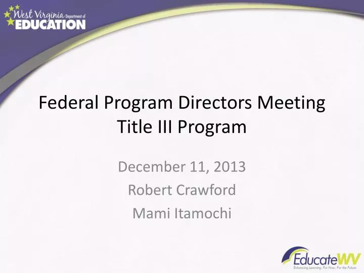 PPT - Federal Program Directors Meeting Title III Program PowerPoint ...