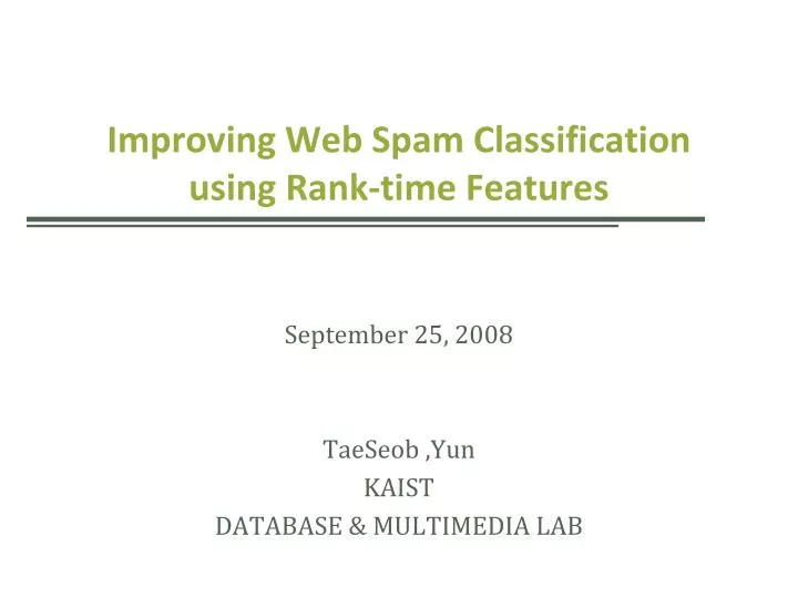 PPT - Improving Web Spam Classification using Rank-time Features ...
