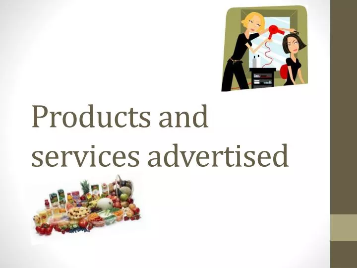 PPT - Products and services advertised PowerPoint Presentation, free ...
