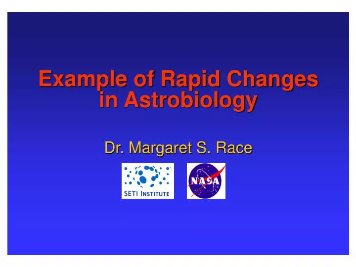 PPT - Example of Rapid Changes in Astrobiology Dr. Margaret S. Race ...