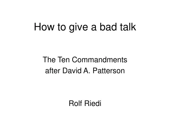 PPT - How to give a bad talk PowerPoint Presentation, free download ...