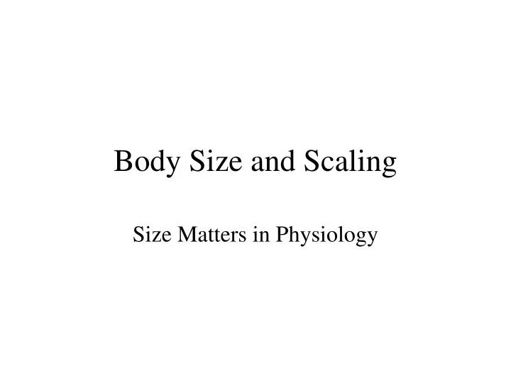 PPT - Body Size and Scaling PowerPoint Presentation, free download - ID ...