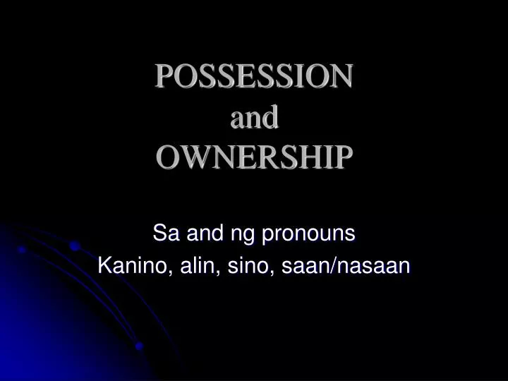 PPT - POSSESSION and OWNERSHIP PowerPoint Presentation, free download ...