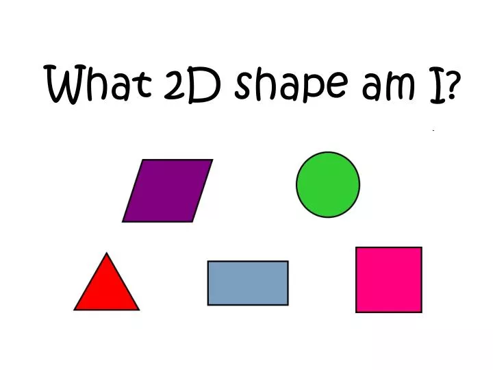 PPT - What 2D shape am I? PowerPoint Presentation, free download - ID ...