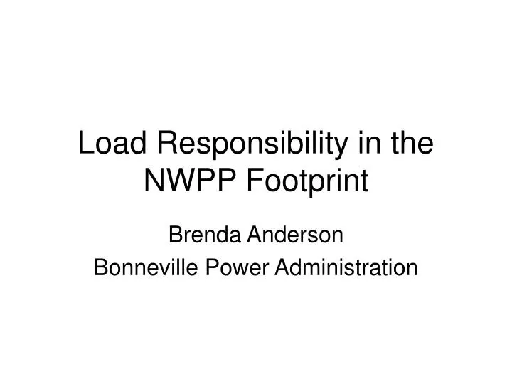PPT - Load Responsibility in the NWPP Footprint PowerPoint Presentation ...