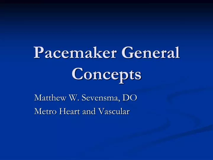 PPT - Pacemaker General Concepts PowerPoint Presentation, free download ...