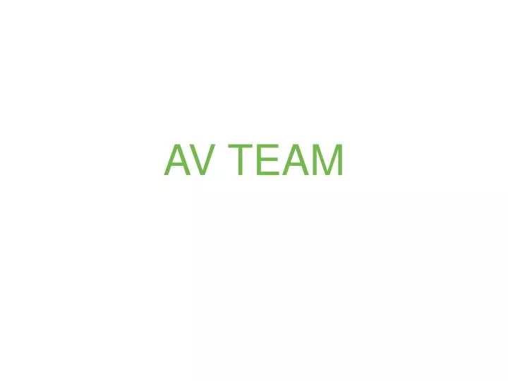 PPT - AV TEAM PowerPoint Presentation, free download - ID:3197694