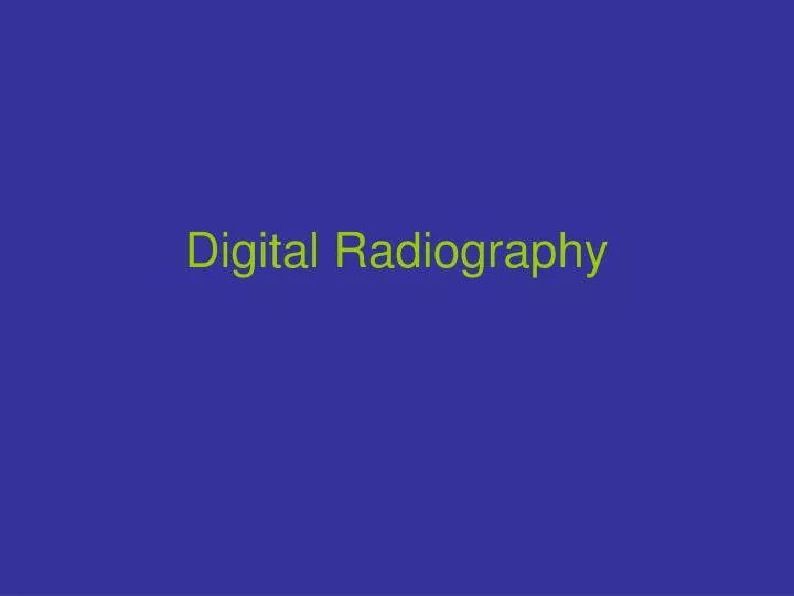 PPT - Digital Radiography PowerPoint Presentation, free download - ID ...