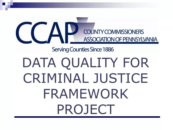 PPT - Data Quality for Criminal Justice Framework Project PowerPoint ...