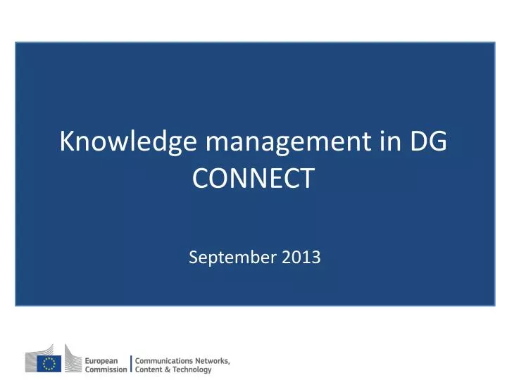 PPT - Knowledge management in DG CONNECT PowerPoint Presentation, free ...
